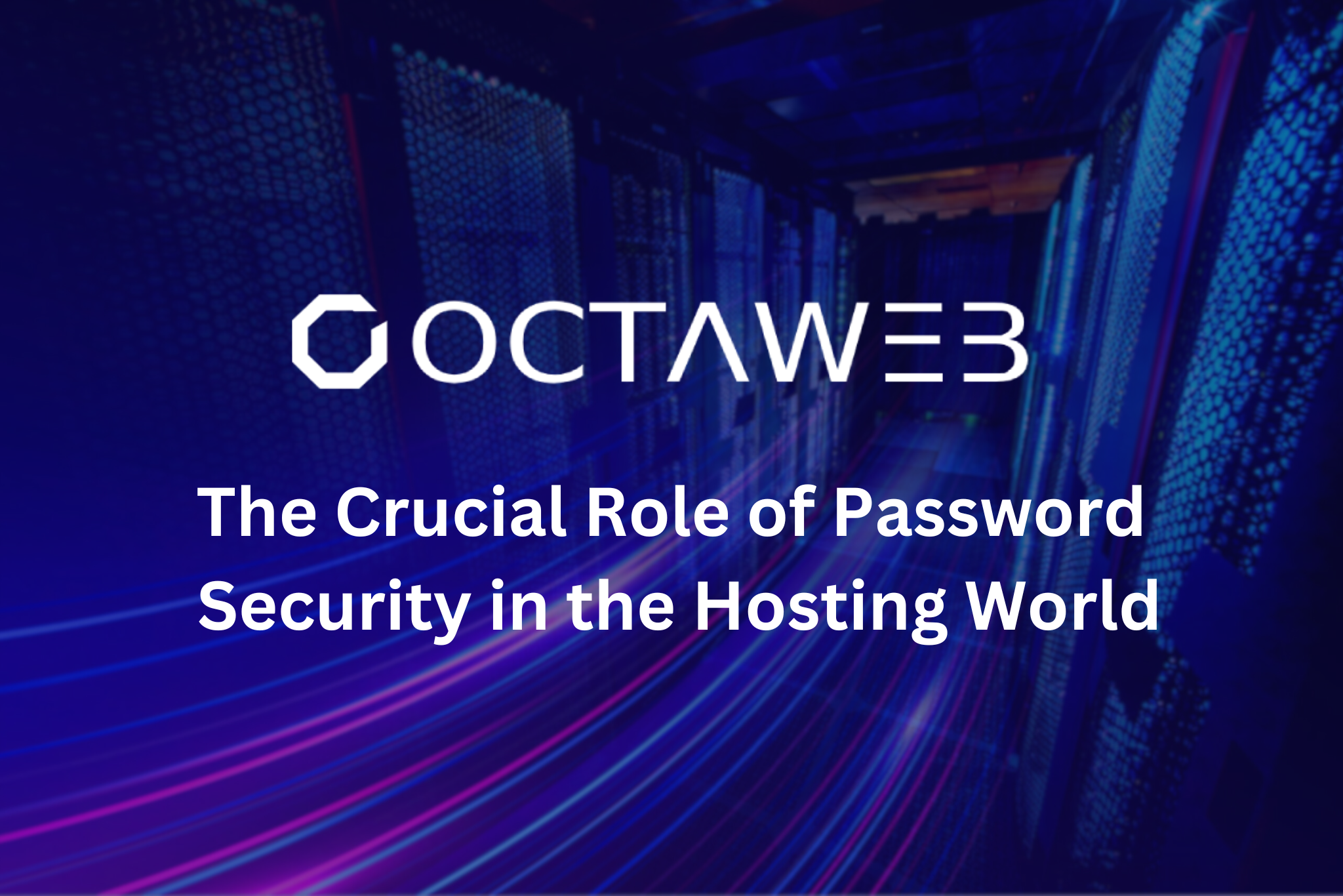 The Crucial Role of Password Security in the Hosting World - OctaWeb ...