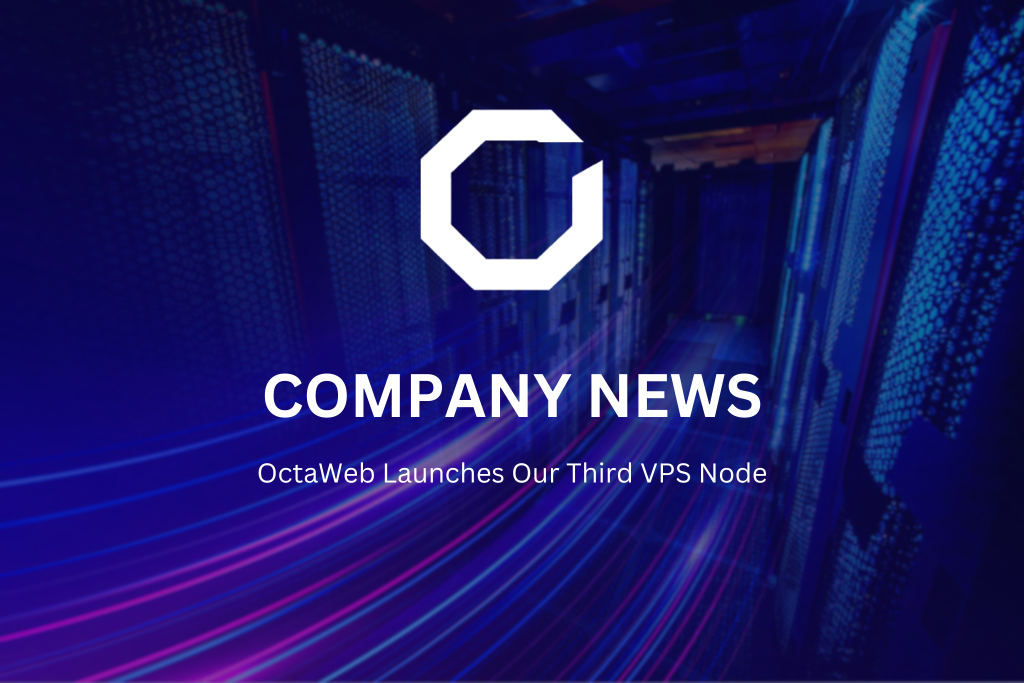 OctaWeb Expands: Welcoming Our 3rd VPS Node in January! - OctaWeb